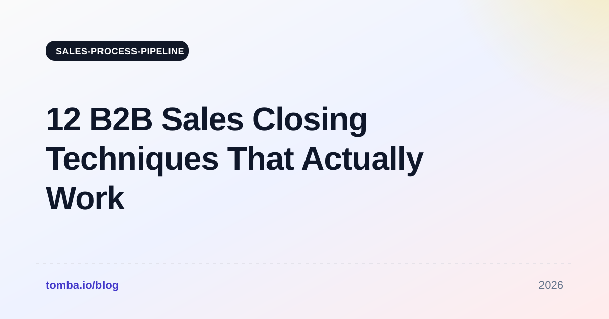 B2B Sales Closing Techniques: 12 Proven Tactics 2026 - Tomba Blog