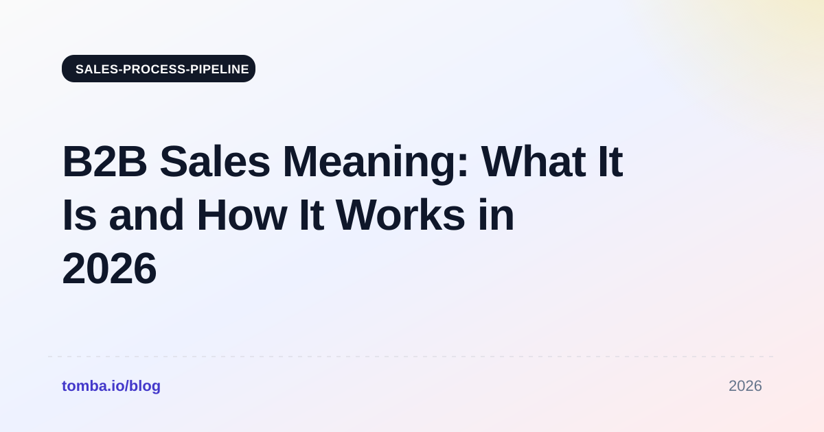 B2B Sales Meaning: Definition & Process Guide (2026) - Tomba Blog