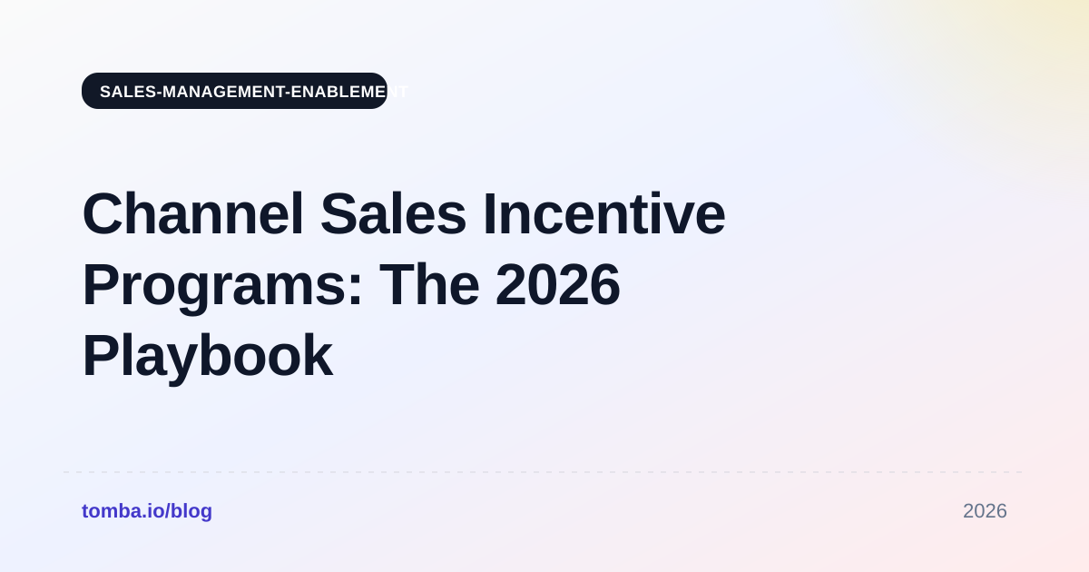 Channel Sales Incentive Programs: 2026 Design Guide - Tomba Blog